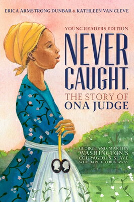 NEVER CAUGHT THE STORY OF ONA Erica Armstrong Dunbar Kathleen Van Cleve ALADDIN2020 Paperback Reprint English ISBN：97815...