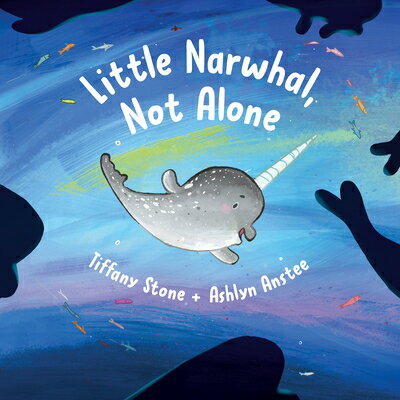 LITTLE NARWHAL NOT ALONE Tiffany Stone Ashlyn Anstee Marie Nol GREYSTONE KIDS2021 Hardcover English ISBN：9781771646208 洋...