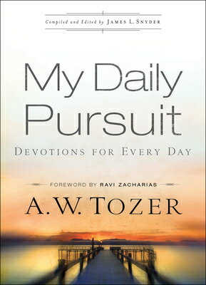 MY DAILY PURSUIT A. W. Tozer James L. Snyder Ravi Zacharias BETHANY HOUSE PUBL2013 Paperback English ISBN：9780764216213 ...