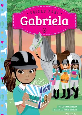 SPAーGABRIELA Chicas Poni (Pony Girls) Lisa Mullarkey Paula Franco MAGIC WAGON2016 Library　Binding Spanish ISBN：978161479...
