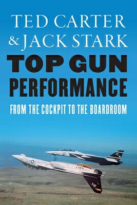 TOP GUN PERFORMANCE Ted Carter Jack A. Stark POTOMAC BOOKS INC2025 Hardcover English ISBN：9781640126237 洋書 Social Scienc...