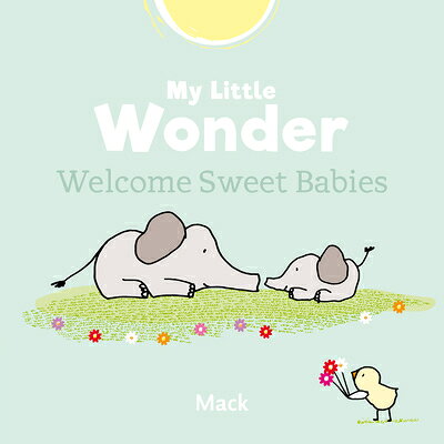 MY LITTLE WONDER WELCOME SWEET Chick Mack Van Gageldonk Mack Van Gageldonk CLAVIS PUB2021 Hardcover English ISBN：9781605...