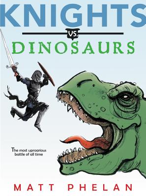 KNIGHTS VS DINOSAURS Matt Phelan Matt Phelan GREENWILLOW2019 Paperback English ISBN：9780062686244 洋書 Books for kids（児童書）...