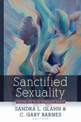 SANCTIFIED SEXUALITY Sandra L. Glahn C. Gary Barnes KREGEL PUBN2020 Paperback English ISBN：9780825446245 洋書 Social Scien...