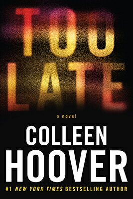 TOO LATE Colleen Hoover GRAND CENTRAL PUBL2023 Hardcover English ISBN：9781538766248 洋書 Fiction & Literature（小説＆文芸） Fiction