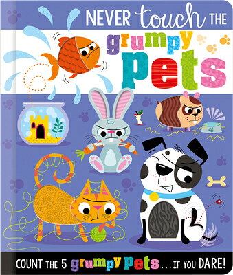 NEVER TOUCH THE GRUMPY PETS Christie Hainsby Stuart Lynch MAKE BELIEVE IDEAS INC2024 Board　Books English ISBN：9781805446...