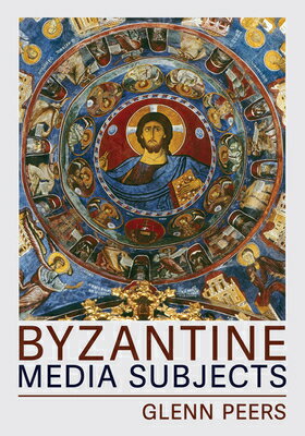 BYZANTINE MEDIA SUBJECTS Medieval Societies, Religions, and Cultures Glenn A. Peers CORNELL UNIV PR2024 Paperback Englis...