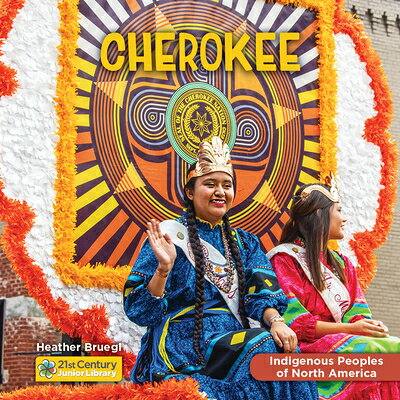 CHEROKEE 21st Century Junior Library: Indigenous Peoples of North America Heather Bruegl CHERRY LAKE PUB2025 Library　Bin...