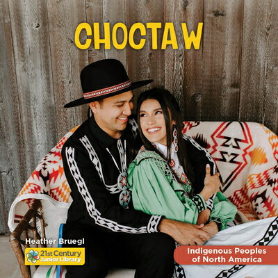 CHOCTAW 21st Century Junior Library: Indigenous Peoples of North America Heather Bruegl CHERRY LAKE PUB2025 Library　Bind...