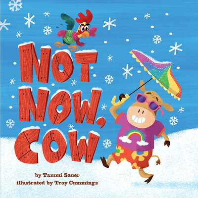 NOT NOW COW Tammi Sauer Troy Cummings ABRAMS APPLESEED2021 Hardcover English ISBN：9781419746291 洋書 Books for kids（児童書） J...