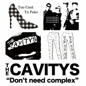 THE CAVITYSドント ニード コンプレックス キャビティーズ 発売日：2016年05月11日 DON`T NEED COMPLEX JAN：4571483876292 IHSRー61 I HATE SMOKE RECORDS (株)...