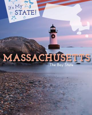 MASSACHUSETTS It's My State! (Fourth Edition)(R) Elizabeth Schmermund Ruth Bjorklund Stephanie Fitzgerald CAVENDISH SQUA...