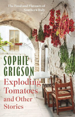 EXPLODING TOMATOES & OTHER STO Sophie Grigson HEADLINE BOOK PUB LTD2025 Paperback English ISBN：9781472296306 洋書 Family l...