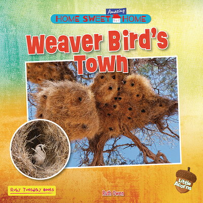 WEAVER BIRDS TOWN Home Sweet Amazing Home (Little Acorns) Ruth Owen RUBY TUESDAY BOOKS2026 Paperback English ISBN：978178...