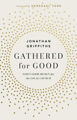 GATHERED FOR GOOD Jonathan Griffiths B&H PUB GROUP2025 Paperback English ISBN：9781430096320 洋書 Social Science（社会科学） Reli...