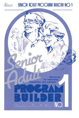 SENIOR ADULT PROGRAM BUILDER N Senior Adult Program Builder Paul M. Miller NAZARENE PUB HOUSE1984 Paperback English ISBN...