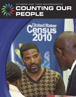 COUNTING OUR PEOPLE 21st Century Skills Library: Citizens and Their Governments Tamra B. Orr CHERRY LAKE PUB2010 Library...