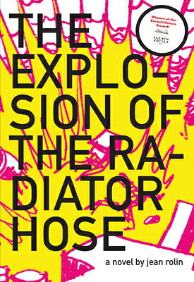 EXPLOSION OF THE RADIATOR HOSE French Literature Jean Rolin Louise Rogers Lalaurie DALKEY ARCHIVE PR2011 Paperback Engli...