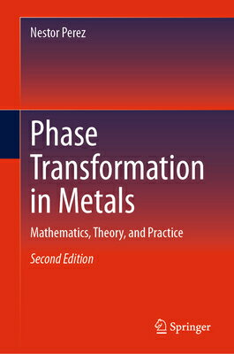 PHASE TRANSFORMATION IN METALS Nestor Perez SPRINGER NATURE2024 Hardcover Second 2025 English ISBN：9783031706332 洋書 Comp...