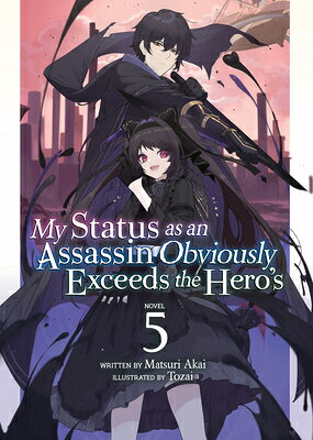 MY STATUS AS AN ASSASSIN OBVIO My Status as an Assassin Obviously Exceeds the Hero's (Light Novel) Matsuri Akai Tozai AI...