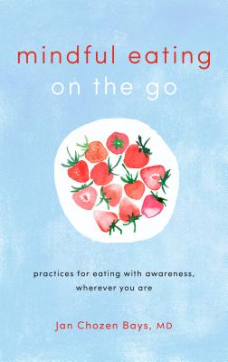 MINDFUL EATING ON THE GO Jan Chozen Bays SHAMBHALA2018 Paperback English ISBN：9781611806335 洋書 Social Science（社会科学） Body...