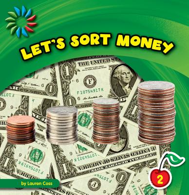 LETS SORT MONEY 21st Century Basic Skills Library: Level 2: Sorting Lauren Coss CHERRY LAKE PUB2014 Library　Binding Engl...
