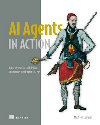 AI AGENTS IN ACTION In Action Micheal Lanham MANNING PUBN2025 Paperback English ISBN：9781633436343 洋書 Computers & Scienc...