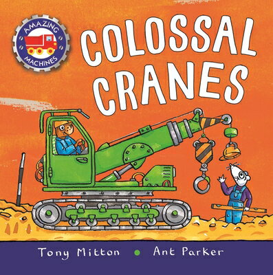 AMAZING MACHINES COLOSSAL CRAN Amazing Machines Tony Mitton Ant Parker KINGFISHER2022 Board　Books English ISBN：978075347...