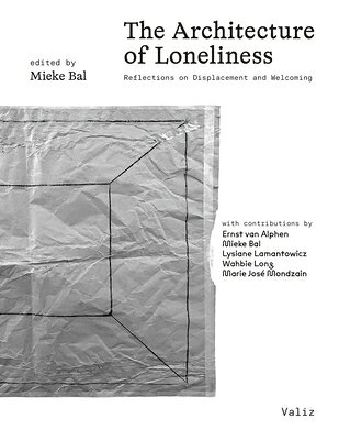 ARCHITECTURE OF LONELINESS Mieke Bal Ernst Van Alphen Marie Jos Mondzain VALIZ2024 Paperback English ISBN：9789493246355 ...
