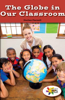 GLOBE IN OUR CLASSROOM Rosen Real Readers: Social Studies Nonfiction / Fiction: Myself, My Community, My World Declan Pa...