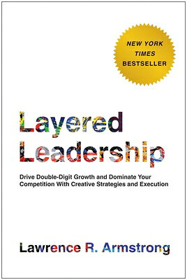 LAYERED LEADERSHIP Lawrence R. Armstrong BENBELLA BOOKS2025 Hardcover English ISBN：9781637746356 洋書 Business & SelfーCult...