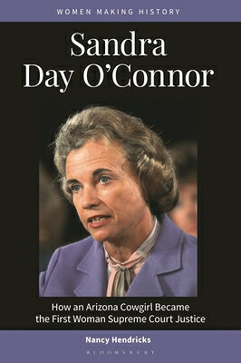 SANDRA DAY OCONNOR Women Making History Nancy Hendricks Peg A. Lamphier Rosanne Welch BLOOMSBURY ACADEMIC2026 Hardcover ...