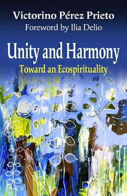 UNITY & HARMONY TOWARD & ECOSP Ecology and Justice Victorino Perez Prieto ORBIS BOOKS2025 Paperback English ISBN：9781626...