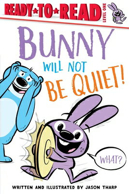 BUNNY WILL NOT BE QUIET ReadyーToーRead Jason Tharp Jason Tharp SIMON SPOTLIGHT2020 Paperback English ISBN：9781534466371 洋...