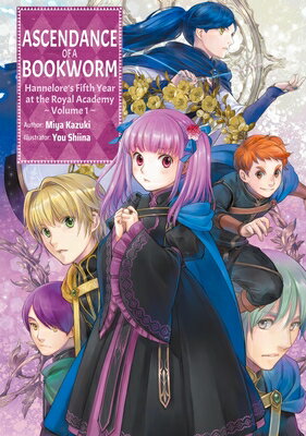 ASCENDANCE OF A BOOKWORM HANNE Ascendance of a Bookworm: Hannelore's Fifth Year at the Royal Academy Miya Kazuki You Shi...