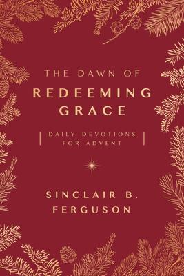 DAWN OF REDEEMING GRACE Sinclair B. Ferguson GOOD BOOK CO2021 Paperback English ISBN：9781784986384 洋書 Social Science（社会科...