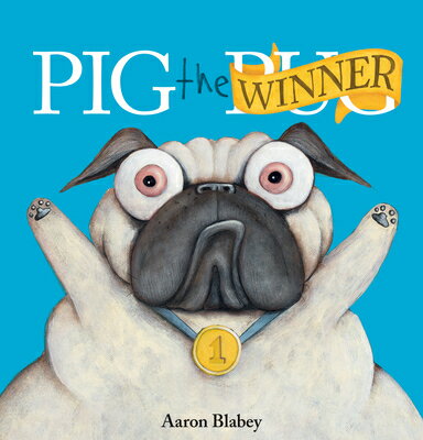 PIG THE WINNER Pig the Pug Aaron Blabey Aaron Blabey SCHOLASTIC2017 Hardcover English ISBN：9781338136388 洋書 Books for ki...