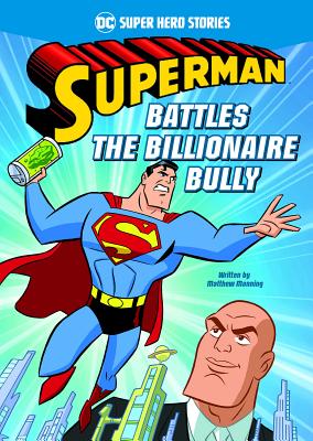 SUPERMAN BATTLES THE BILLIONAI DC Super Hero Stories Matthew K. Manning Ethen Beavers STONE ARCH BOOKS2017 Paperback Eng...