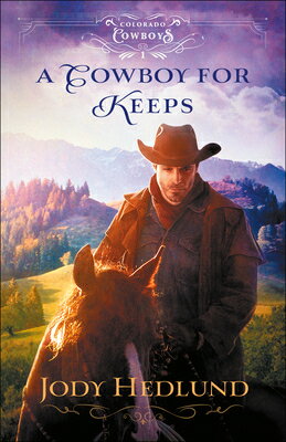 COWBOY FOR KEEPS Colorado Cowboys Jody Hedlund BETHANY HOUSE PUBL2021 Paperback English ISBN：9780764236396 洋書 Fiction & ...