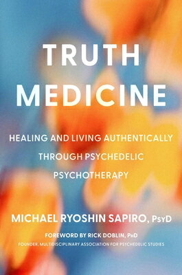 TRUTH MEDICINE Michael Ryoshin Sapiro Rick Doblin HACHETTE GO2025 Hardcover English ISBN：9780306836398 洋書 Social Science...