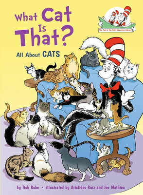 WHAT CAT IS THAT ALL ABT CATS Cat in the Hat's Learning Library Tish Rabe Aristides Ruiz Joe Mathieu RANDOM HOUSE2013 Ha...