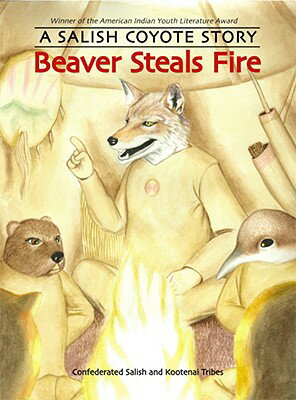 BEAVER STEALS FIRE Confederated Salish and Kootenai Tribes UNIV OF NEBRASKA PR2008 Paperback English ISBN：9780803216402 ...
