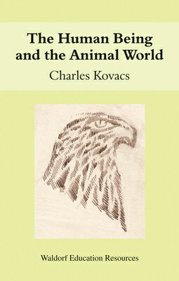 HUMAN BEING & THE ANIMAL WORLD Waldorf Education Resources Charles Kovacs FLORIS BOOKS2008 Paperback English ISBN：978086...