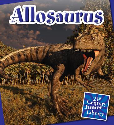 ALLOSAURUS 21st Century Junior Library: Dinosaurs and Prehistoric Creat Lucia Raatma CHERRY LAKE PUB2012 Paperback Engli...