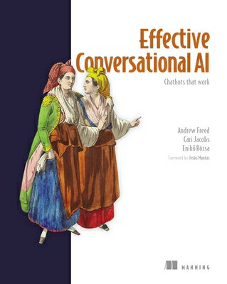 EFFECTIVE CONVERSATIONAL AI Andrew Freed Eniko Rozsa Cari Jacobs MANNING PUBN2025 Paperback English ISBN：9781633436404 洋...