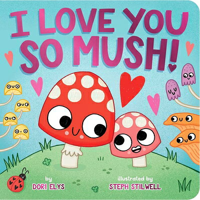 I LOVE YOU SO MUSH Dori Elys Steph Stilwell SIMON & SCHUSTER BOOKS YOU2024 Board　Books English ISBN：9781665966405 洋書 Boo...
