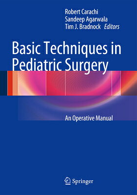 BASIC TECHNIQUES IN PEDIATRIC Robert Carachi Sandeep Agarwala Tim J. Bradnock SPRINGER NATURE2013 Hardcover 2013 English...