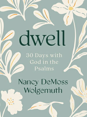 DWELL 30 DAYS W/GOD IN THE PSA Nancy DeMoss Wolgemuth MOODY PUBL2026 Paperback Second Edition, English ISBN：978080246641...
