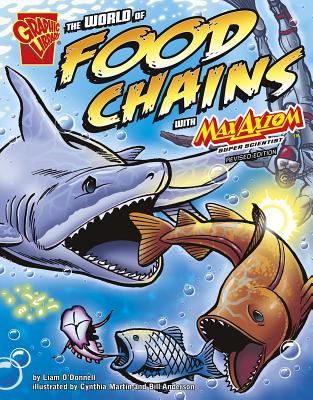 WORLD OF FOOD CHAINS W/MAX AXI Graphic Science Liam O'Donnell Cynthia Martin Bill Anderson CAPSTONE PR2016 Paperback Rev...