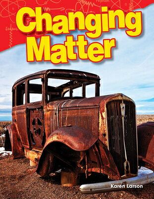 CHANGING MATTER Science: Informational Text Karen Larson TEACHER CREATED MATERIALS2015 Paperback English ISBN：9781480746...